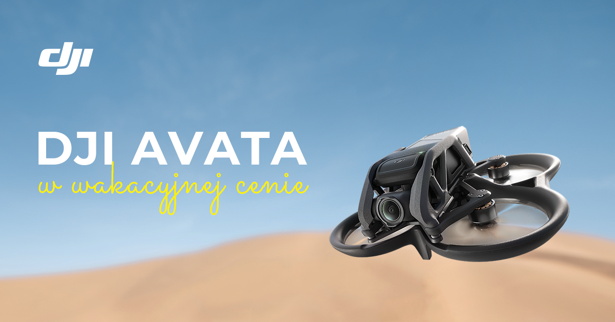 DJI AVATA w wakacyjnej cenie - DJI Polska